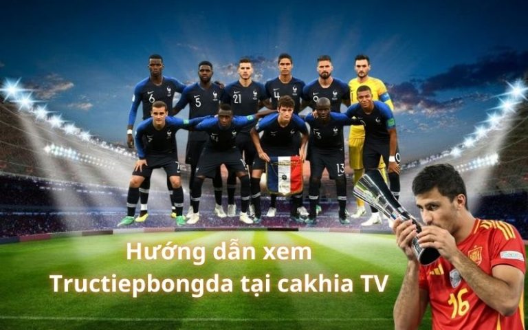 Cakhia TV - Trực tiếp Bóng Đá top 1, trực tiếp bóng đá 4k+HD